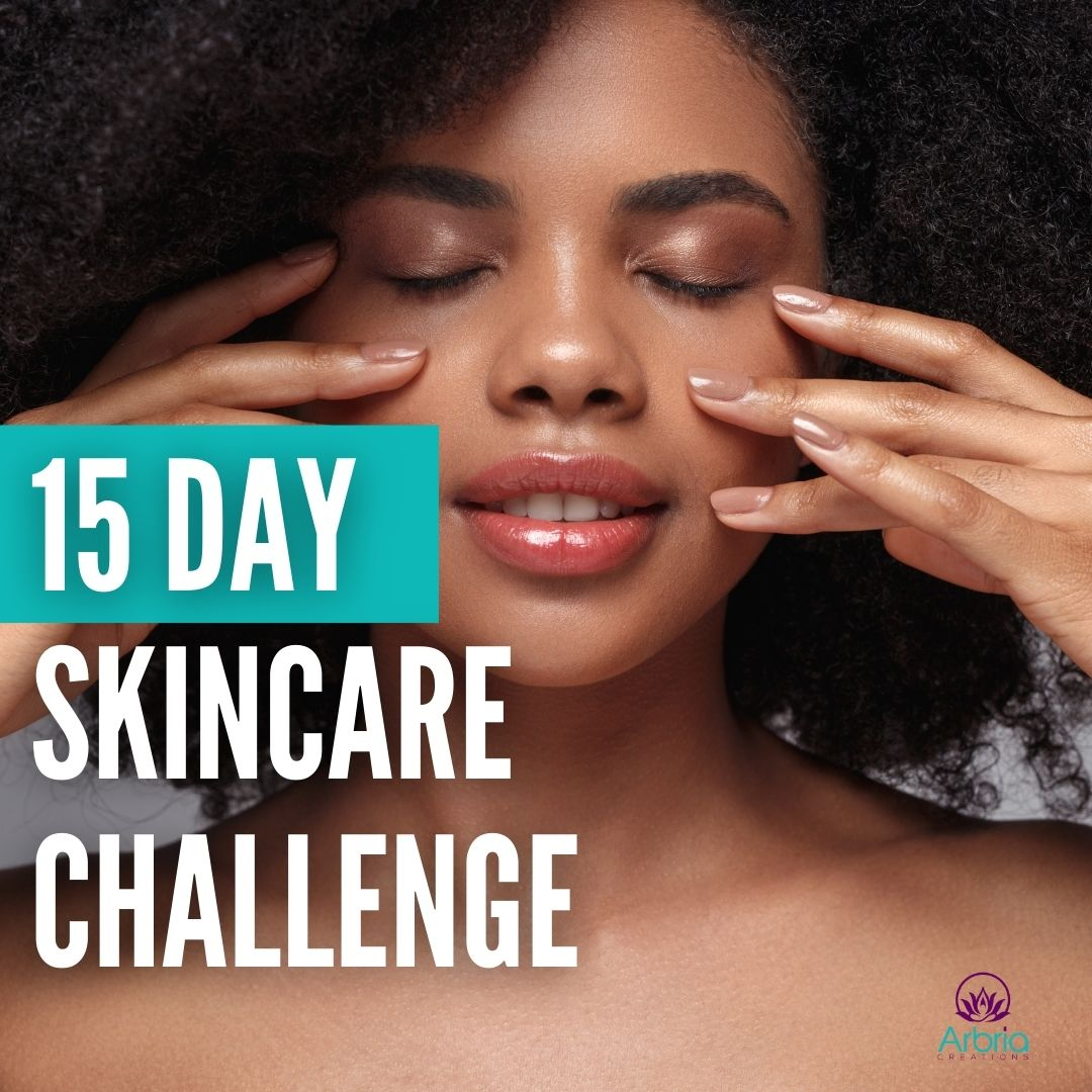 Join Our 15 Day Skincare Challenge – Arbria Creations